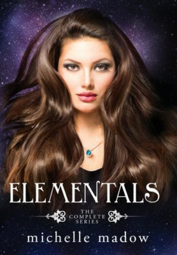 Elementals : The Complete Series by Michelle Madow (2020, Hardcover ...