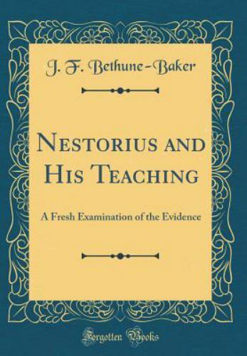 Nestorius and His Teaching : A Fresh Examination of the Evidence ...