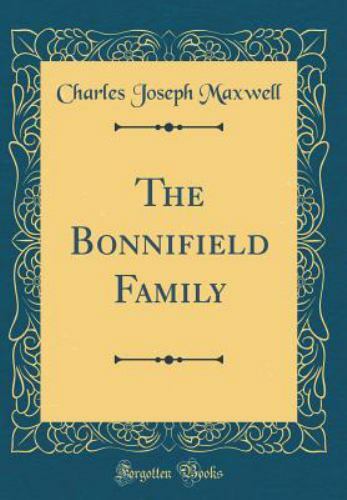 Bonnifield Family (Classic Reprint) by Charles Joseph Maxwell (2017 ...