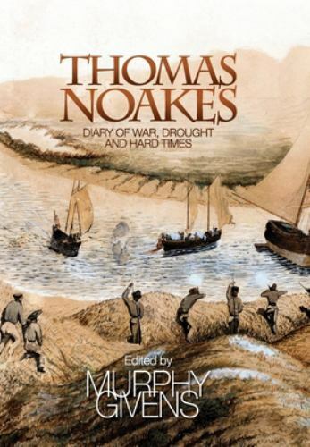 Diary of Thomas Noakes : Struggles During Years of War, Drought and ...