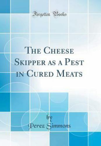 Cheese Skipper As a Pest in Cured Meats (Classic Reprint) by Perez ...