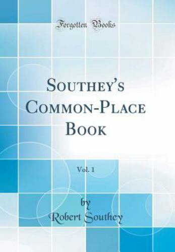 Southey's Common-Place Book, Vol. 1 (Classic Reprint) by Robert Southey (2018, Hardcover) for ...