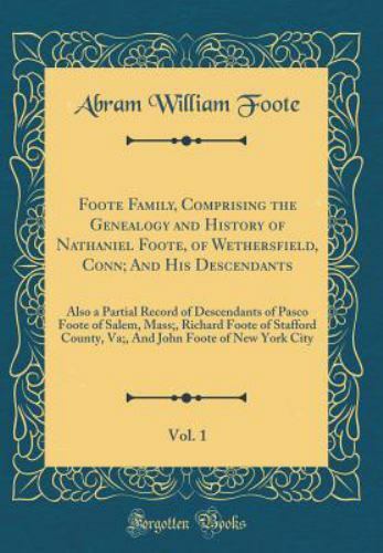 Foote Family, Comprising the Genealogy and History of Nathaniel Foote ...