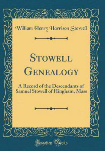 Stowell Genealogy : A Record of the Descendants of Samuel Stowell of ...