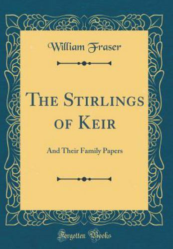 Stirlings of Keir : And Their Family Papers (Classic Reprint) by ...