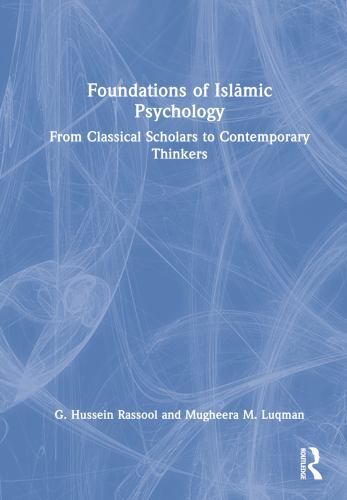 Foundations of Islāmic Psychology : From Classical Scholars to ...