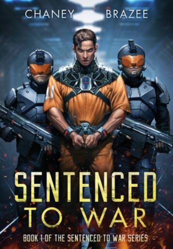 Sentenced to War by Jonathan P. Brazee and J. N. Chaney (2021 ...