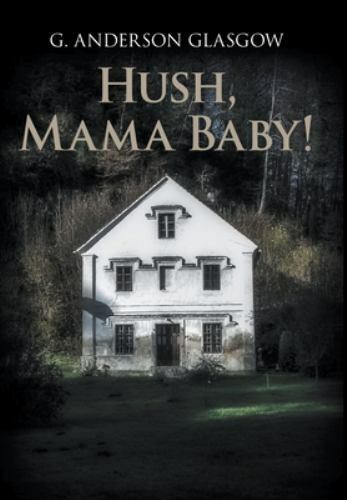 Hush, Mama Baby! by G. Anderson Glasgow (2021, Hardcover) for sale ...