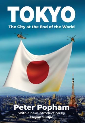 Tokyo : The City at the End of the World by Peter Popham (2021 ...