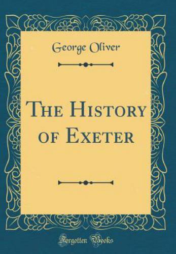 History of Exeter (Classic Reprint) by George Oliver (2018, Hardcover ...