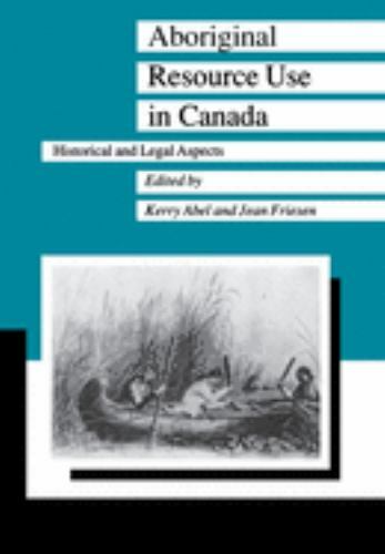 Aboriginal Resource Use in Canada : Historical and Legal Aspects by ...