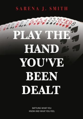 Play the Hand You've Been Dealt : Battling What You Know and What You ...