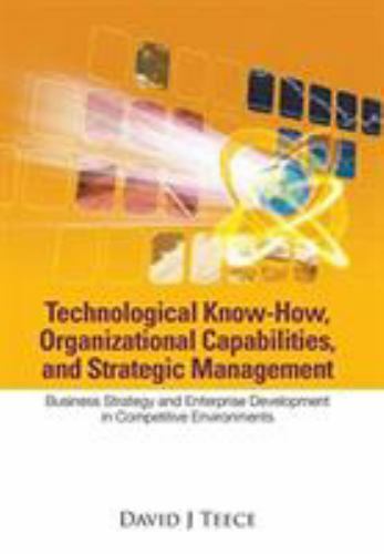 Technological Know-How, Organizational Capabilities, and Strategic ...