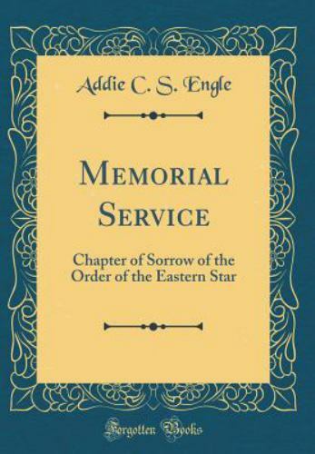Memorial Service : Chapter of Sorrow of the Order of the Eastern Star ...