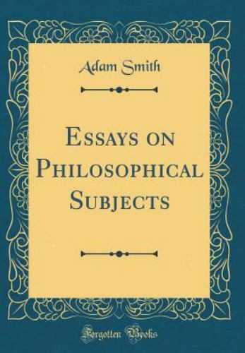 Essays on Philosophical Subjects (Classic Reprint) by Adam Smith (2017 ...