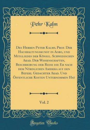 Des Herren Peter Kalms, Prof. der Haushaltungskunst in Aobo, und ...