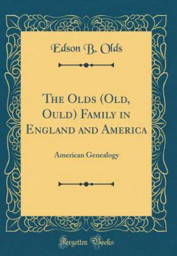 Olds (Old, Ould) Family in England and America : American Genealogy ...