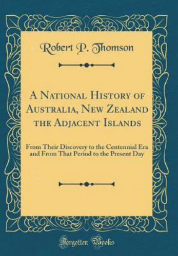 National History of Australia, New Zealand the Adjacent Islands : From ...
