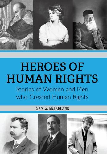 Heroes of Human Rights : Stories of Women and Men Who Created Human ...