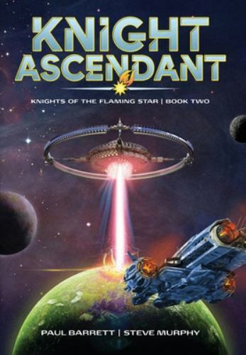 Knight Ascendant : Knights of the Flaming Star Book Two by Steve Murphy ...