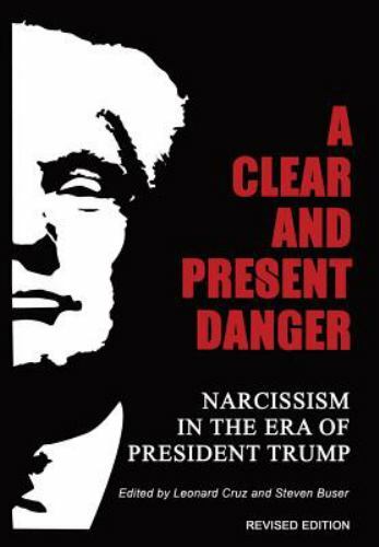 Clear and Present Danger : Narcissism in the Era of President Trump by ...