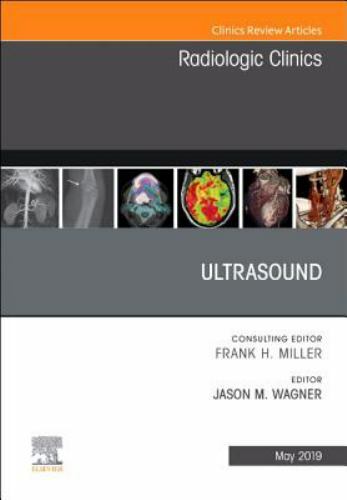 The Clinics: Radiology Ser.: Ultrasound, an Issue of Radiologic Clinics ...