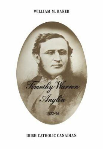 Heritage Ser.: Timothy Warren Anglin, 1822-96 : Irish Catholic Canadian ...