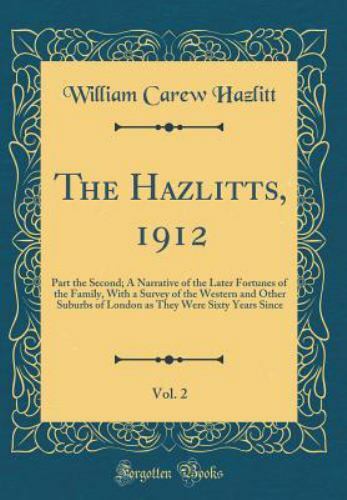 Hazlitts, 1912, Vol. 2 : Part the Second; a Narrative of the Later ...