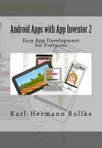 Android Apps with App Inventor 2 : Easy App Development for Everyone by Karl-Hermann Rollke ...