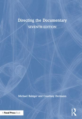 Directing the Documentary by Courtney Hermann and Michael Rabiger (2020 ...