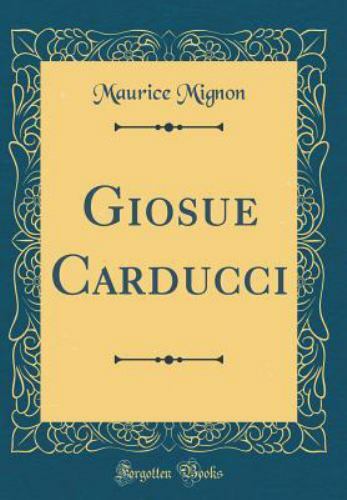 Giosue Carducci (Classic Reprint) by Maurice Mignon (2018, Hardcover ...
