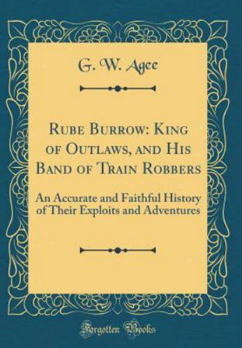 Rube Burrow : King of Outlaws, and His Band of Train Robbers: an ...