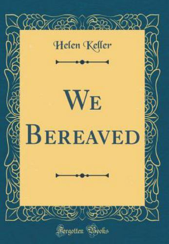 We Bereaved (Classic Reprint) by Helen. Keller (2017, Hardcover) for ...