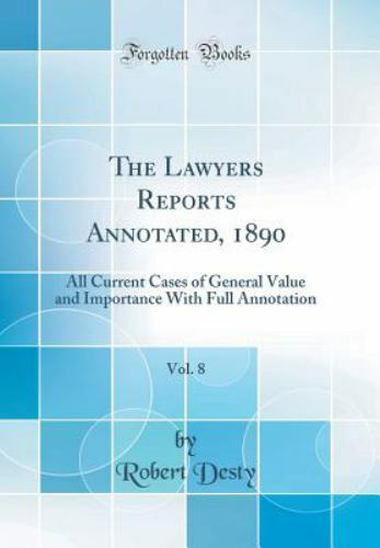 Lawyers Reports Annotated, 1890, Vol. 8 : All Current Cases of General ...