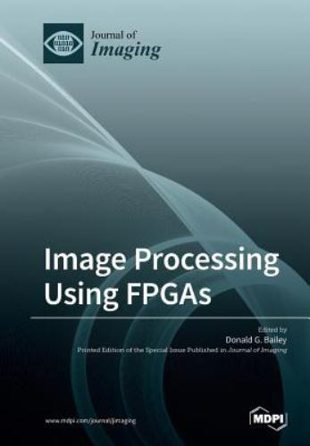Image Processing Using FPGAs by Donald G. Bailey (2019, Trade Paperback) for sale online | eBay