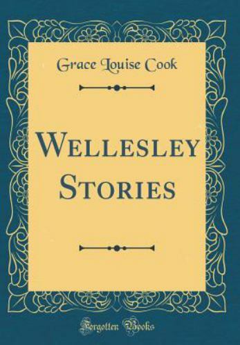 Wellesley Stories (Classic Reprint) by Grace Louise Cook (2018 ...