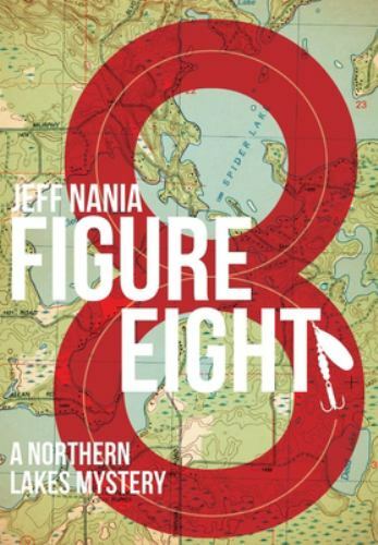 Figure Eight : A Northern Lakes Mystery by Jeff Nania (2021, Hardcover ...