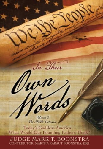 In Their Own Words, Volume 2, the Middle Colonies : Today's God-Less ...