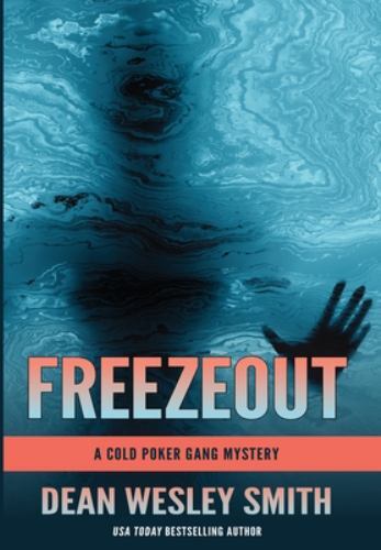 Freezeout : A Cold Poker Gang Mystery by Dean Wesley Smith (2021 ...