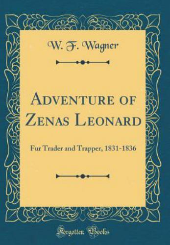 Adventure of Zenas Leonard : Fur Trader and Trapper, 1831-1836 (Classic ...