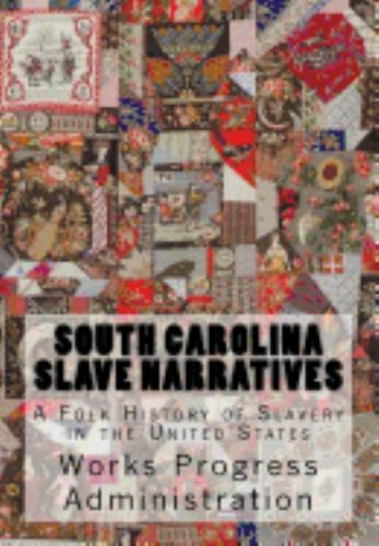 South Carolina Slave Narratives by Works Progress Administration (2017 ...