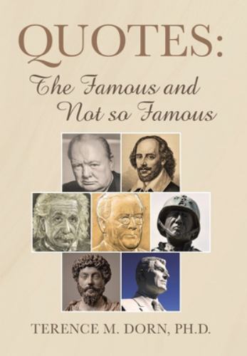 Quotes : The Famous and Not So Famous by Terence M. Dorn (2021 ...