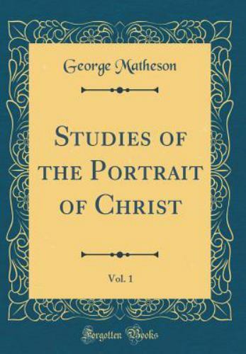 Studies of the Portrait of Christ, Vol. 1 (Classic Reprint) by George ...