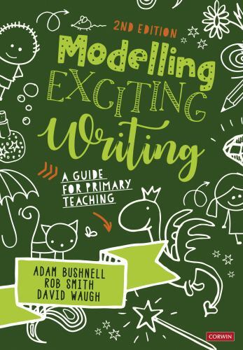 Modelling Exciting Writing : A Guide for Primary Teaching by Adam ...