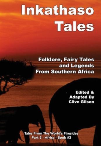 Inkathaso Tales : Folklore, Legends and Fairy Tales from Southern ...