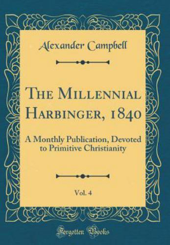 Millennial Harbinger, 1840, Vol. 4 : A Monthly Publication, Devoted to ...