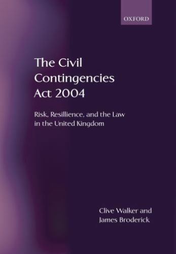 Civil Contingencies Act 2004 : Risk, Resilience and the Law in the ...