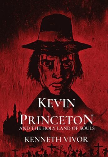 Kevin Princeton : And the Holy Land of Souls by Kenneth Vivor (2022 ...