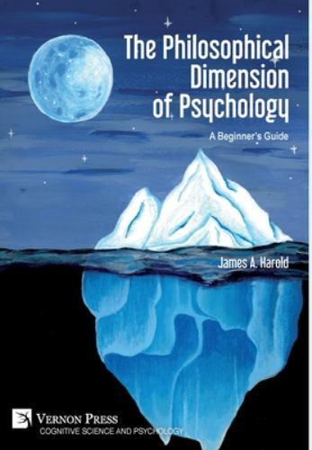 Philosophical Dimension of Psychology: a Beginner's Guide by James A ...