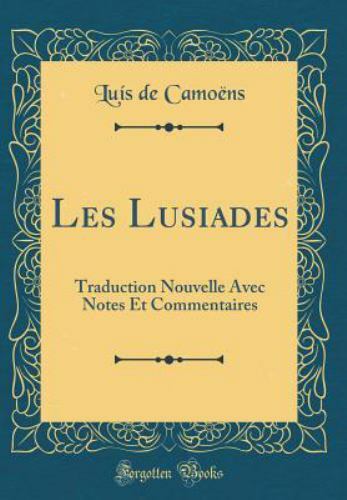 Lusiades : Traduction Nouvelle Avec Notes et Commentaires (Classic ...